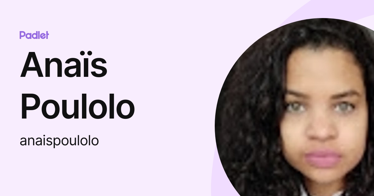 Anaïs Poulolo (anaispoulolo) profile | Padlet