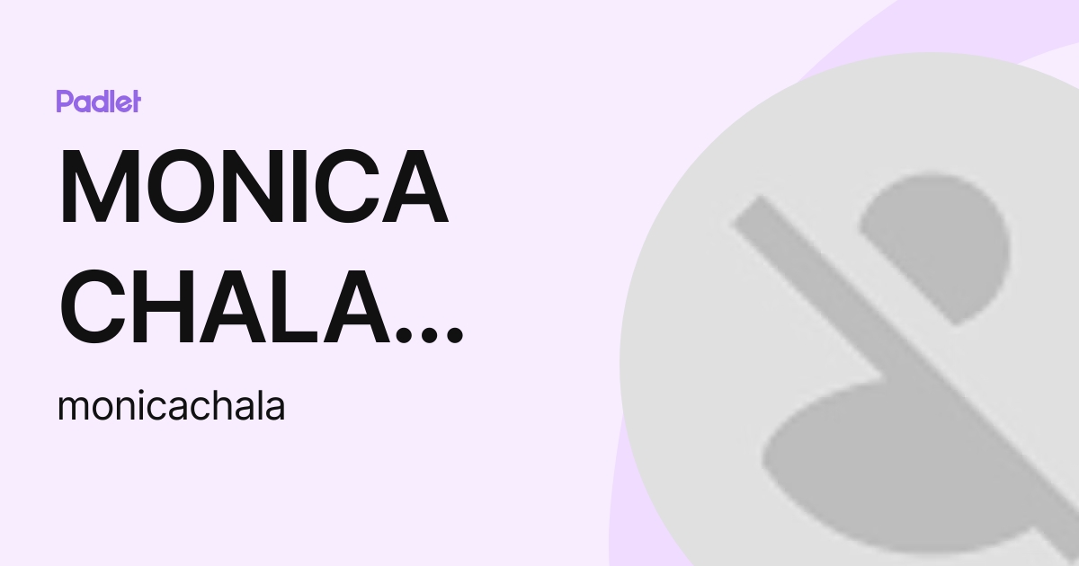 MONICA CHALA MADRIGAL (monicachala) profile | Padlet