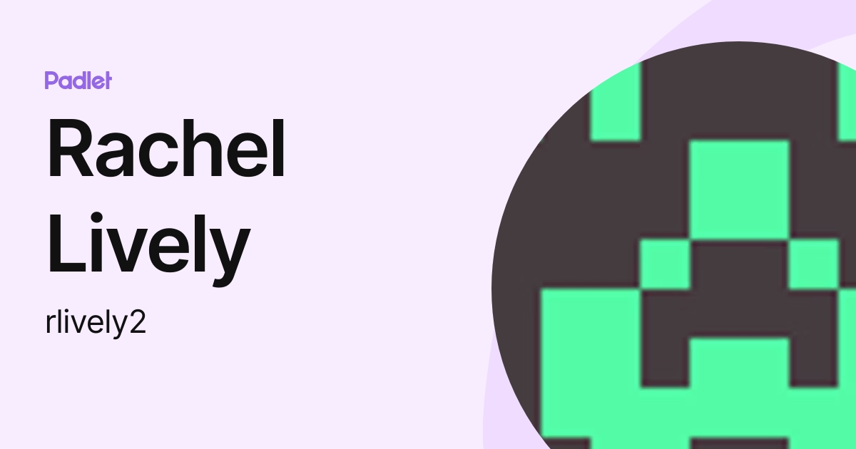 Rachel Lively (rlively2) profile | Padlet