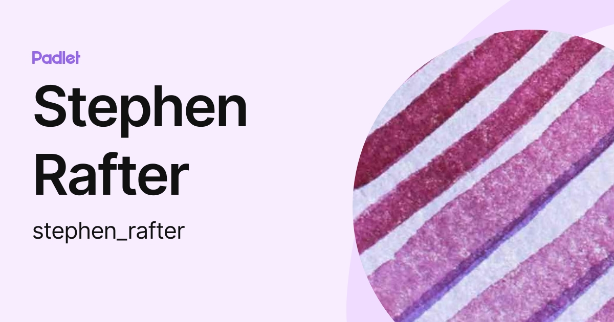 Stephen Rafter (stephen_rafter) profile | Padlet