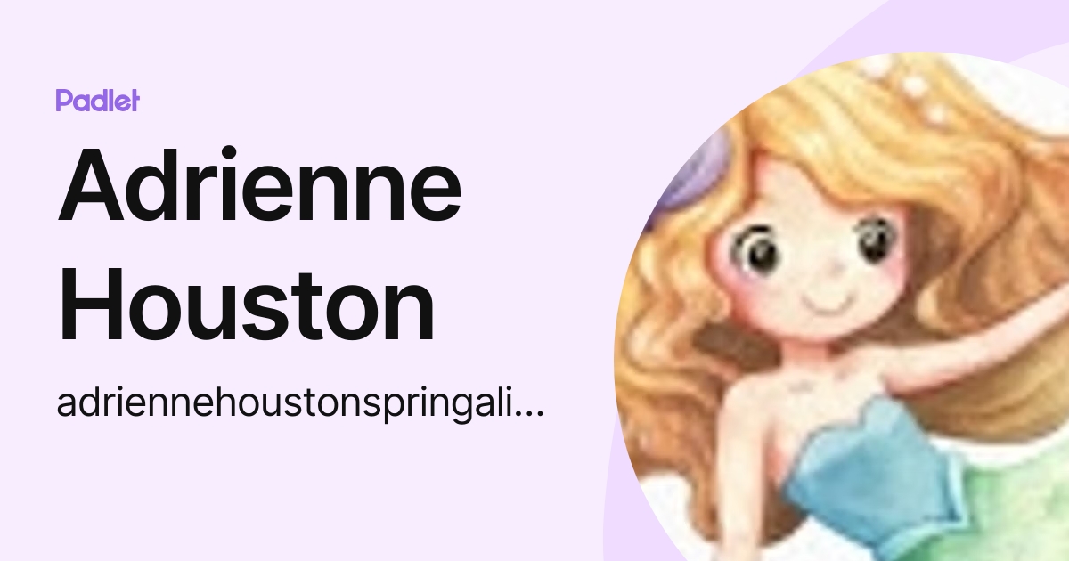 Adrienne Houston (adriennehoustonspringaling2) profile | Padlet