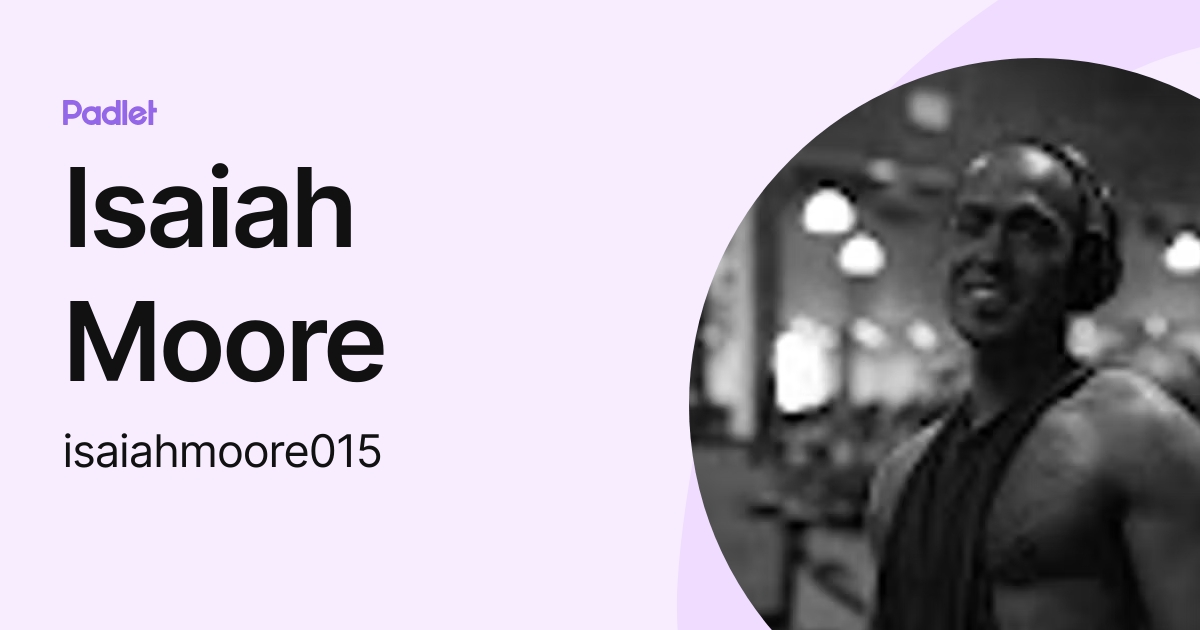 Isaiah Moore (isaiahmoore015) profile | Padlet