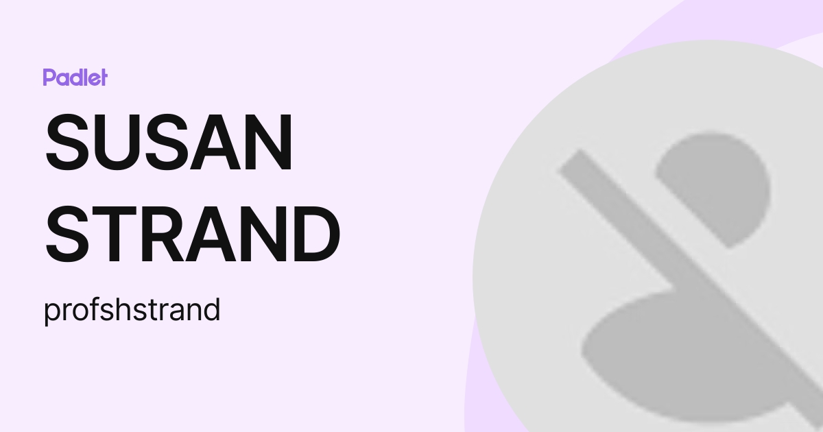 SUSAN STRAND (profshstrand) profile | Padlet
