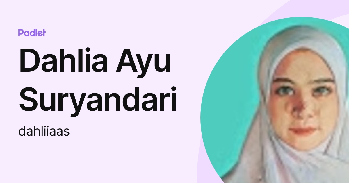 Dahlia Ayu Suryandari (dahliiaas) profile | Padlet