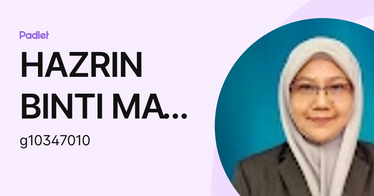 HAZRIN BINTI MAT LIKI Moe (g10347010) profile | Padlet