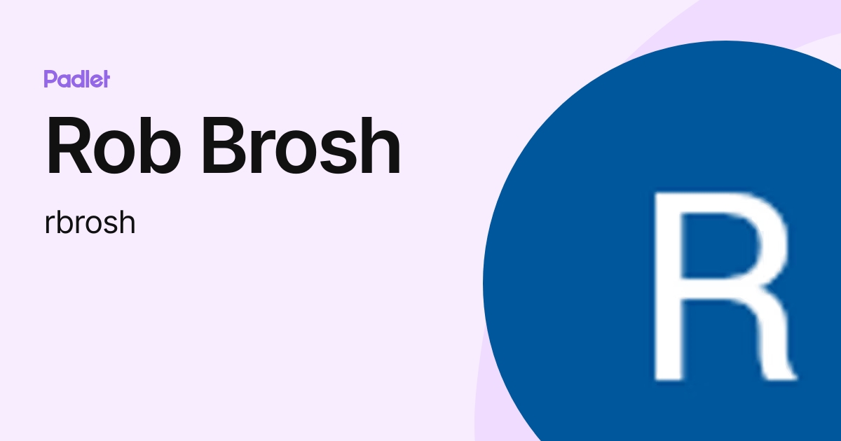 Rob Brosh (rbrosh) profile | Padlet