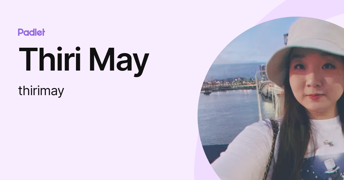 Thiri May (thirimay) profile | Padlet