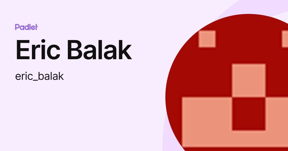 Eric Balak (eric_balak) profile | Padlet