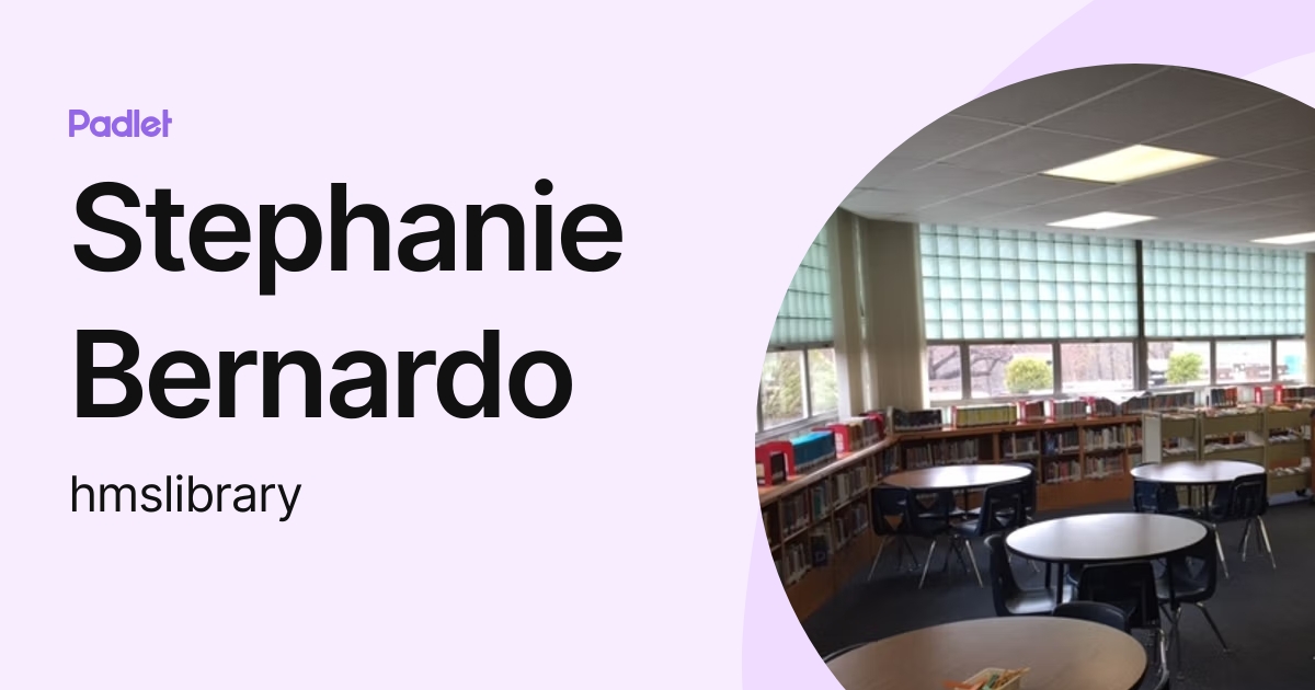 Stephanie Bernardo (hmslibrary) profile | Padlet