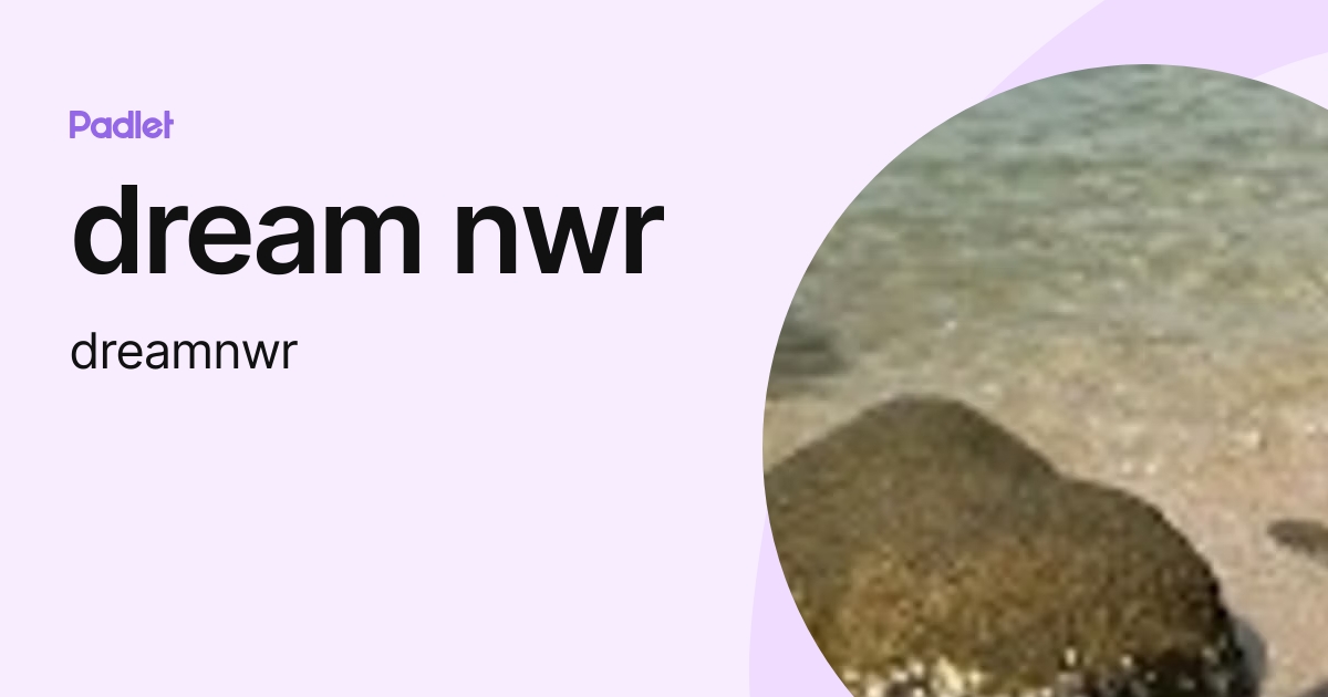 dream nwr (dreamnwr) profile | Padlet