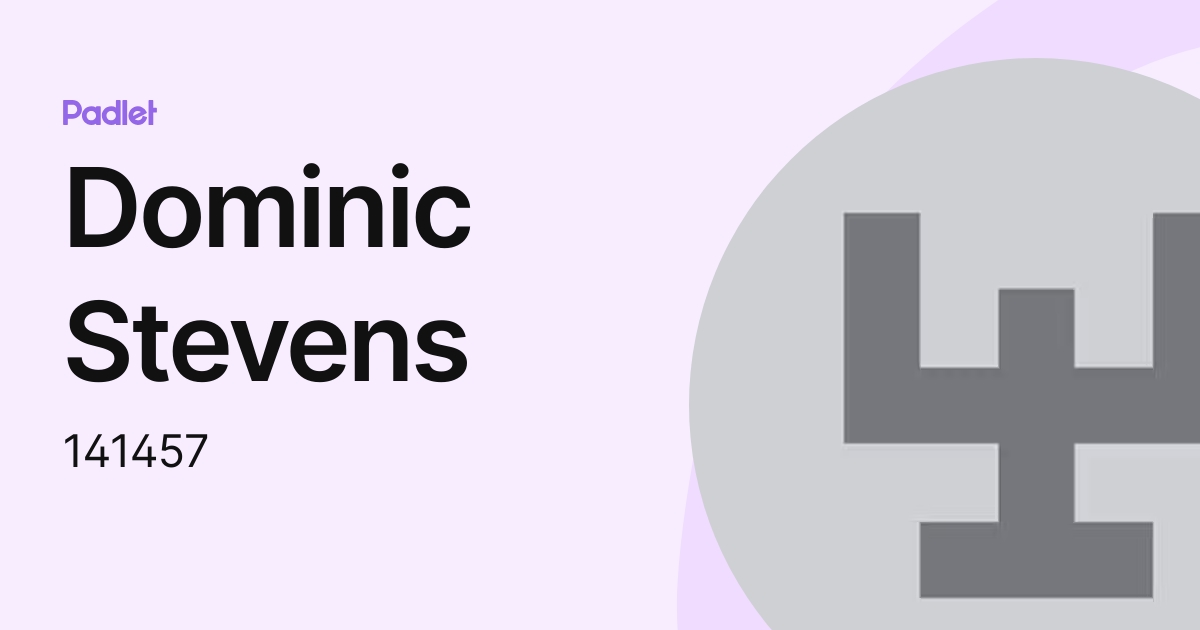 Dominic Stevens (141457) profile | Padlet