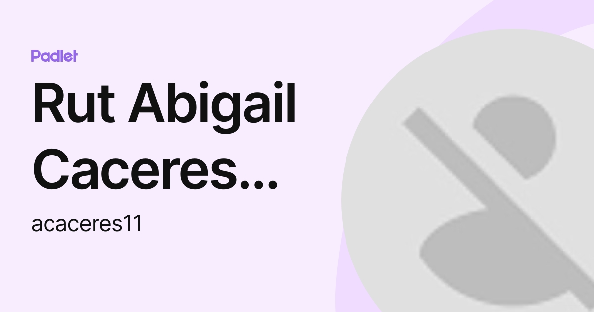 Rut Abigail Caceres Curry (acaceres11) profile | Padlet