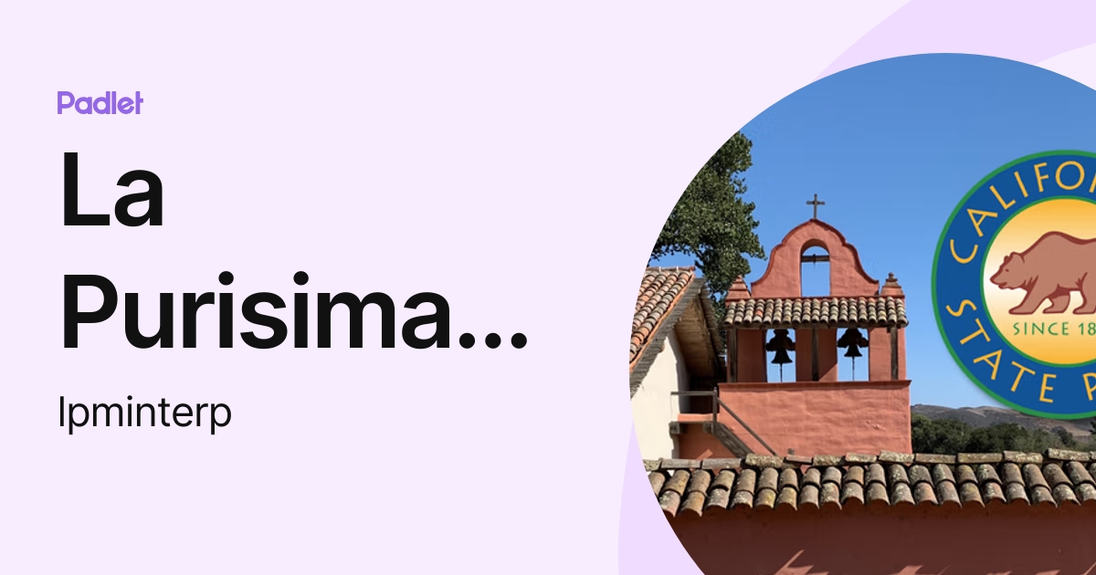 La Purisima Mission State Historic Park (lpminterp) profile | Padlet