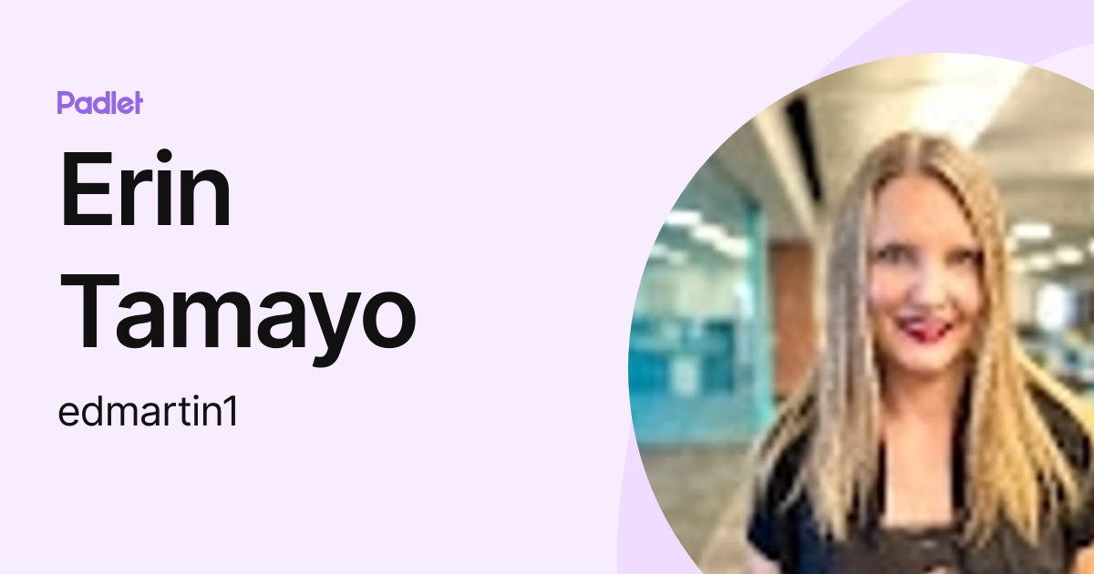 Erin Tamayo (edmartin1) profile | Padlet