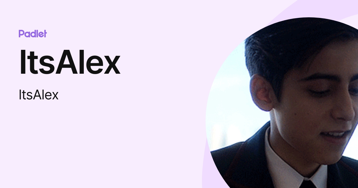 ItsAlex (ltsAlex) profile | Padlet