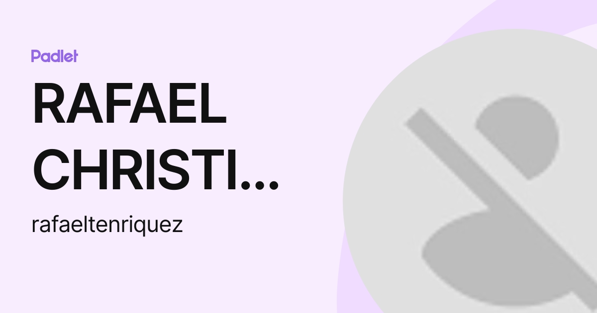 RAFAEL CHRISTIAN T. ENRIQUEZ (rafaeltenriquez) profile | Padlet