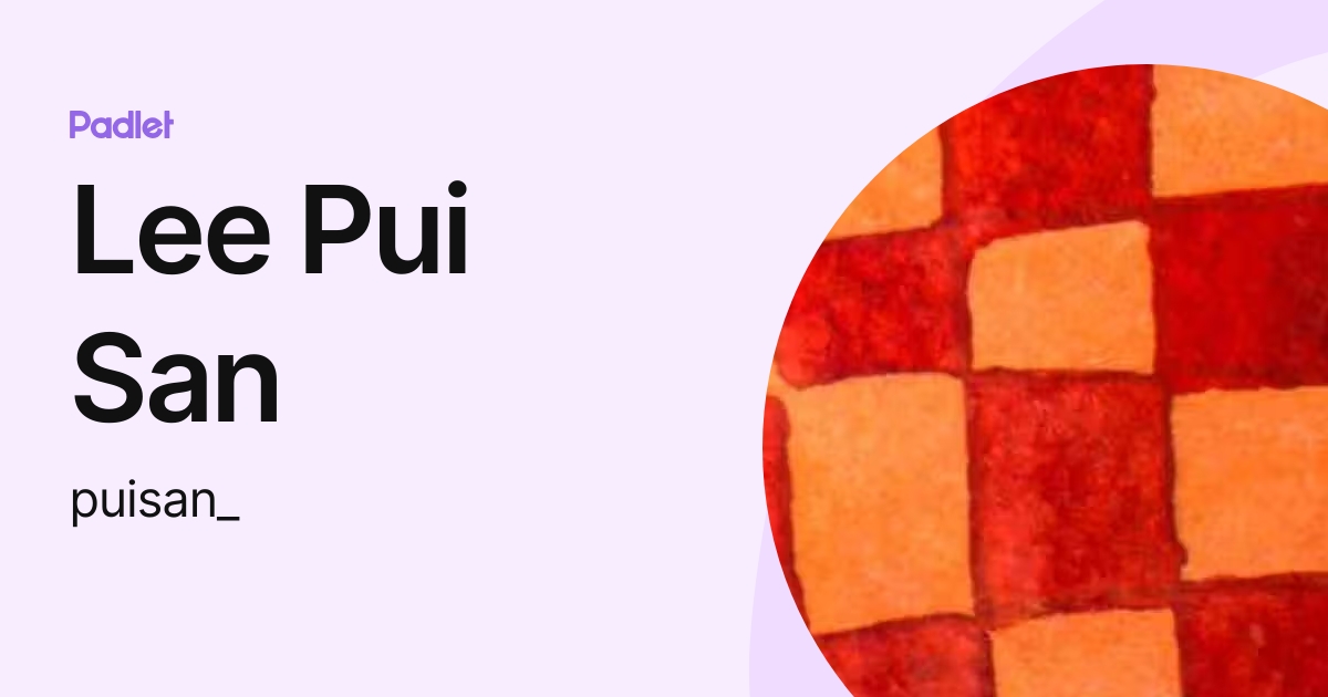 Lee Pui San (puisan_) profile | Padlet