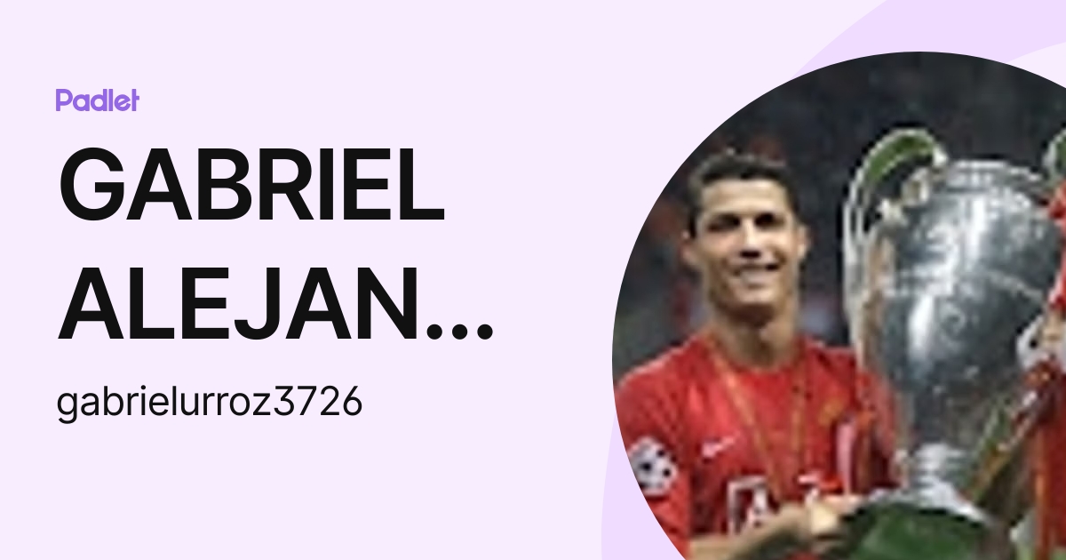 GABRIEL ALEJANDRO URROZ CONTRERAS (gabrielurroz3726) profile | Padlet