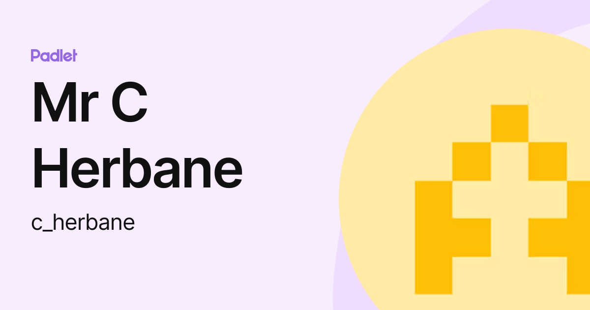 Mr C Herbane (c_herbane) profile | Padlet