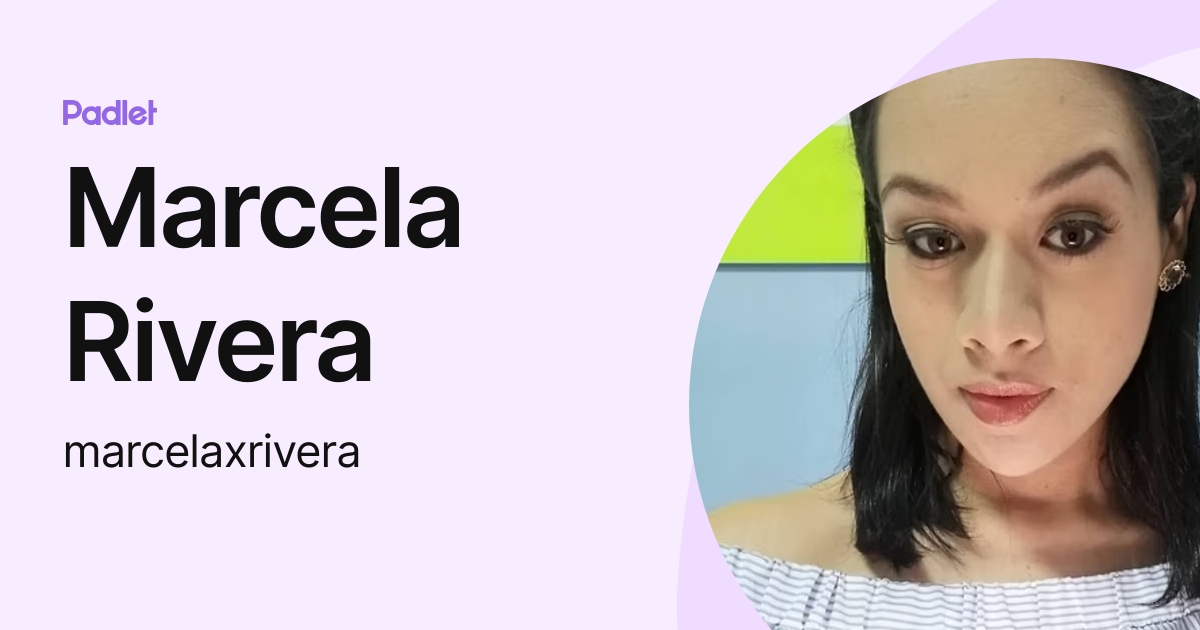 Marcela Rivera (marcelaxrivera) profile | Padlet