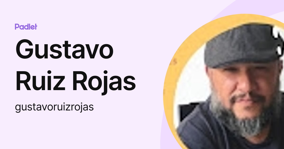 Gustavo Ruiz Rojas (gustavoruizrojas) perfil | Padlet