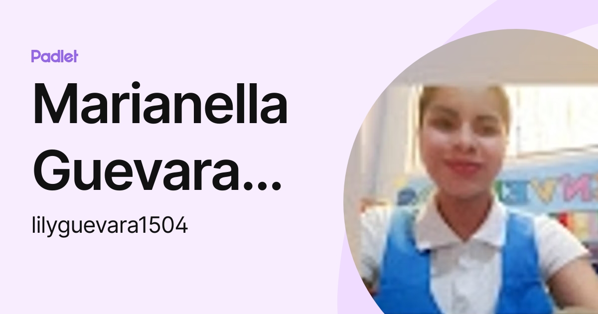Marianella Guevara Huamán (lilyguevara1504) profile | Padlet