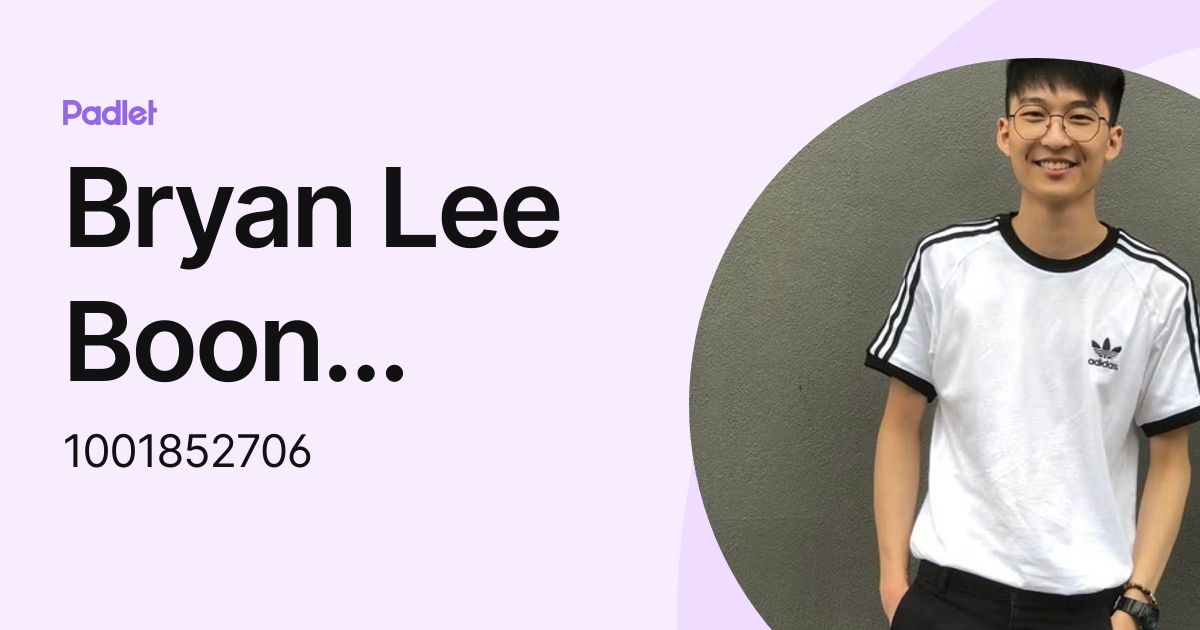 Bryan Lee Boon Seow (1001852706) profile | Padlet