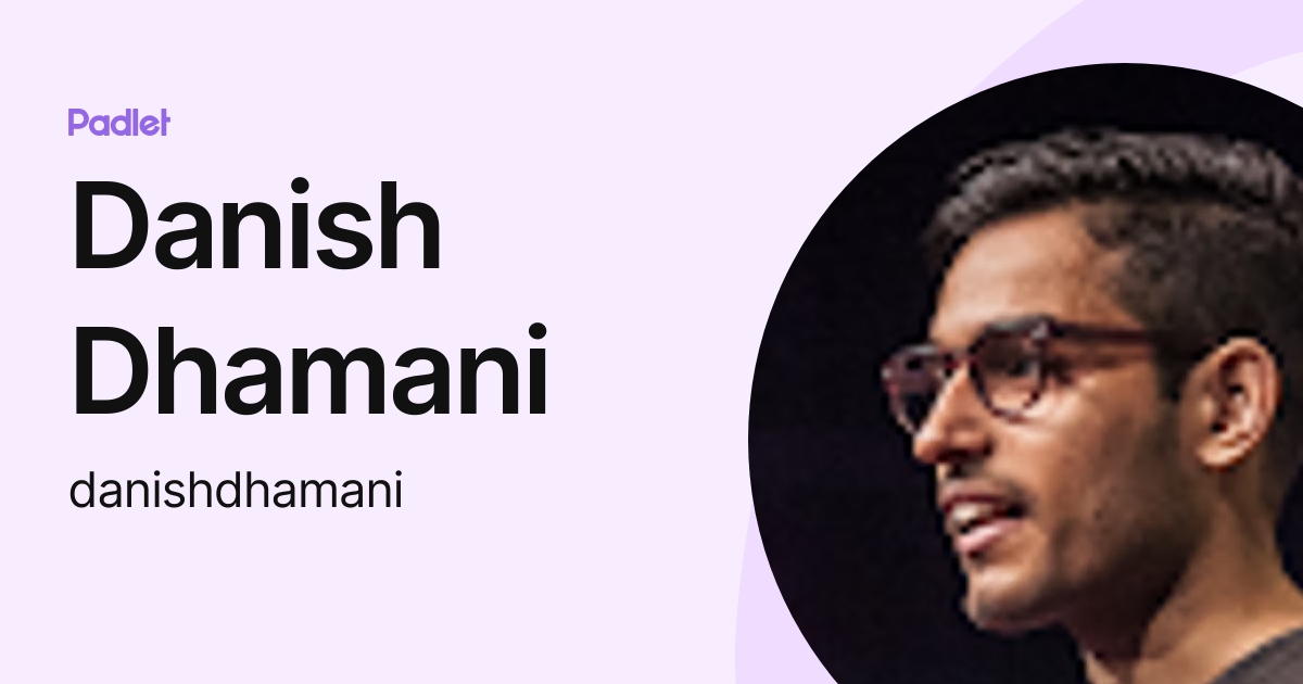 Danish Dhamani (danishdhamani) profile | Padlet