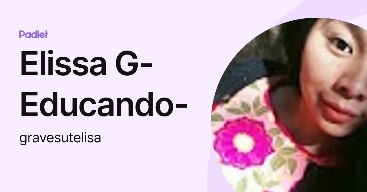Elissa G- Educando- (gravesutelisa) profile | Padlet