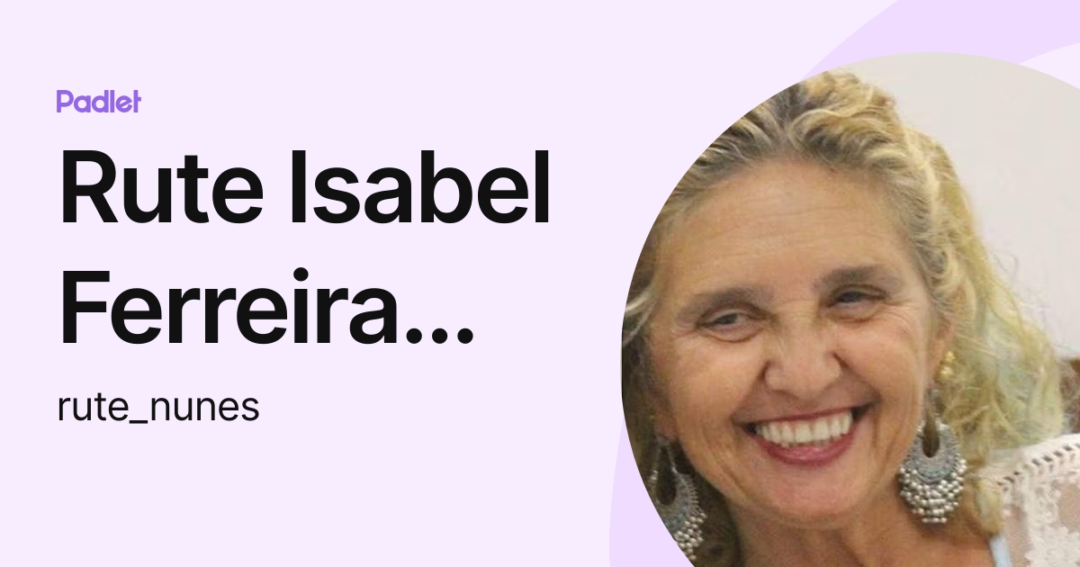 Rute Isabel Ferreira Marta Nunes (rute_nunes) profile | Padlet