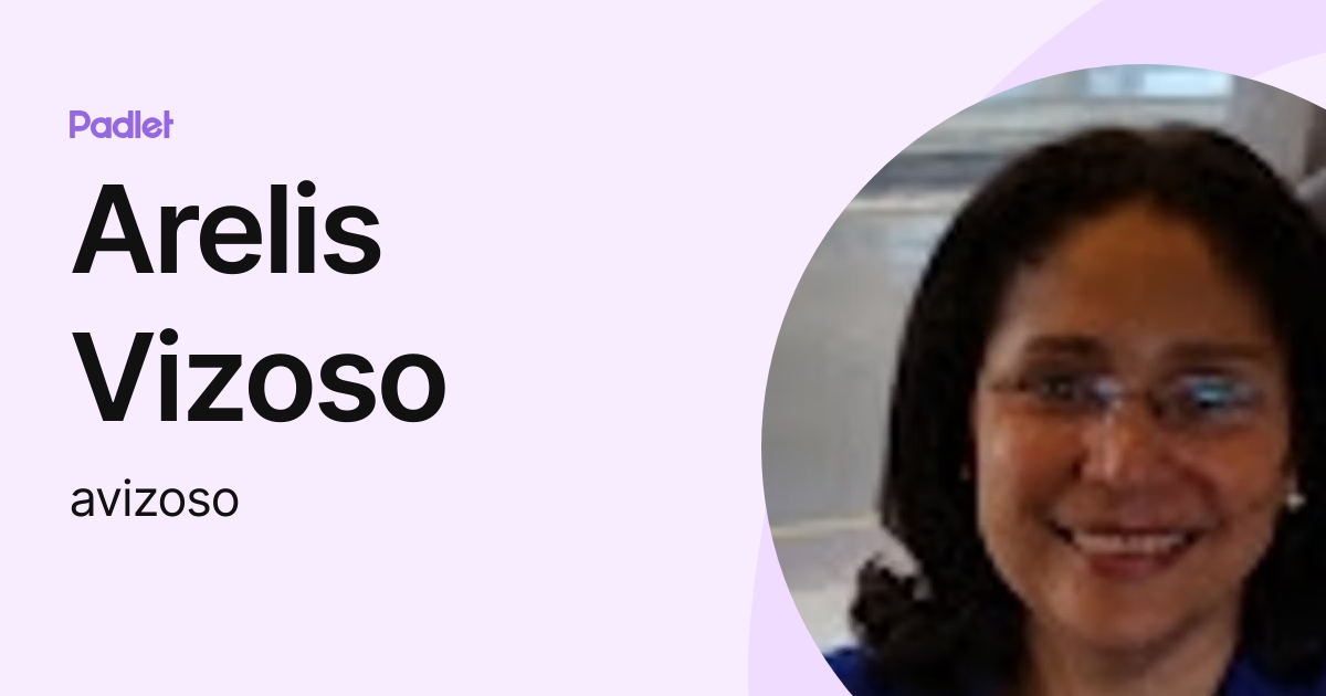 Arelis Vizoso (avizoso) profile | Padlet