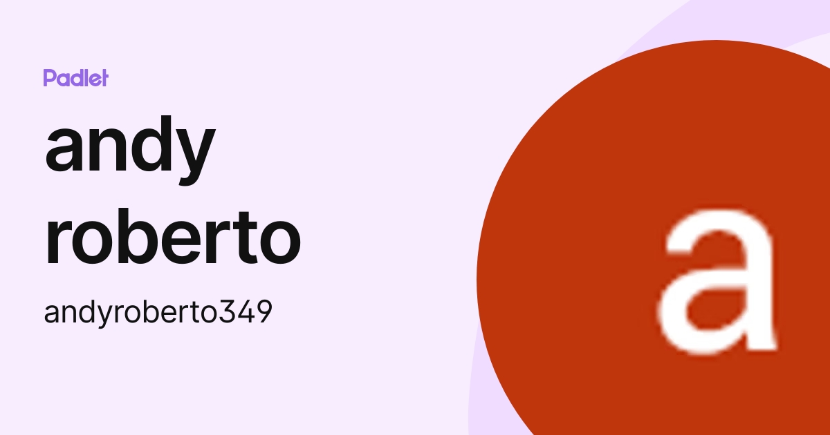 andy roberto (andyroberto349) profile | Padlet