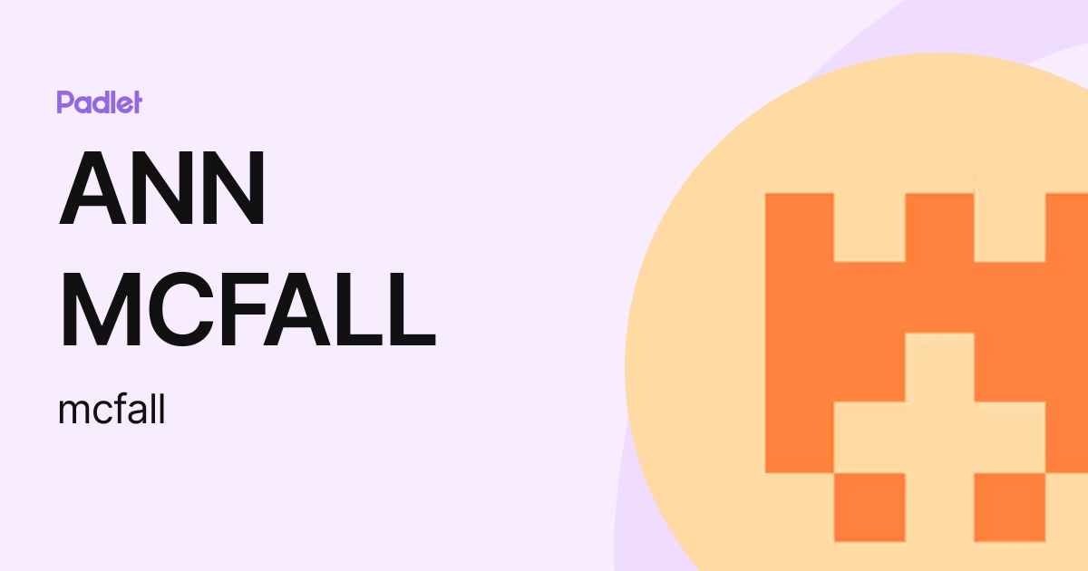 ANN MCFALL (mcfall) profile | Padlet