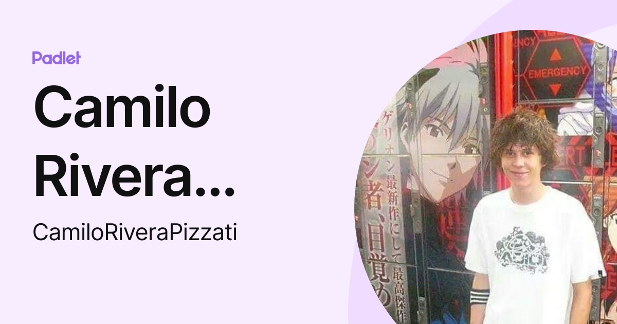 Camilo Rivera Pizzati (CamiloRiveraPizzati) perfil | Padlet