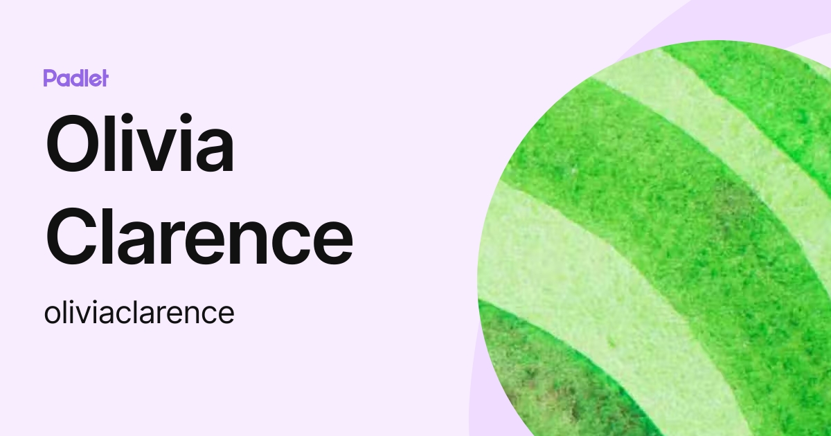 Olivia Clarence (oliviaclarence) profile | Padlet