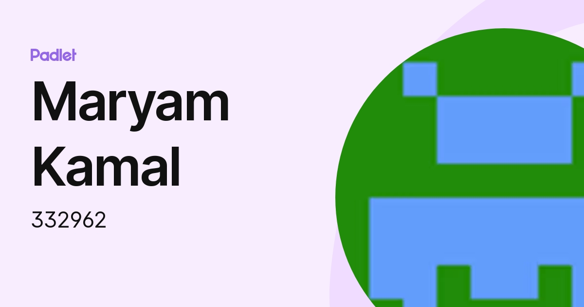 Maryam Kamal (332962) profile | Padlet