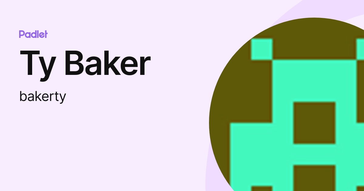 Ty Baker (bakerty) profile | Padlet