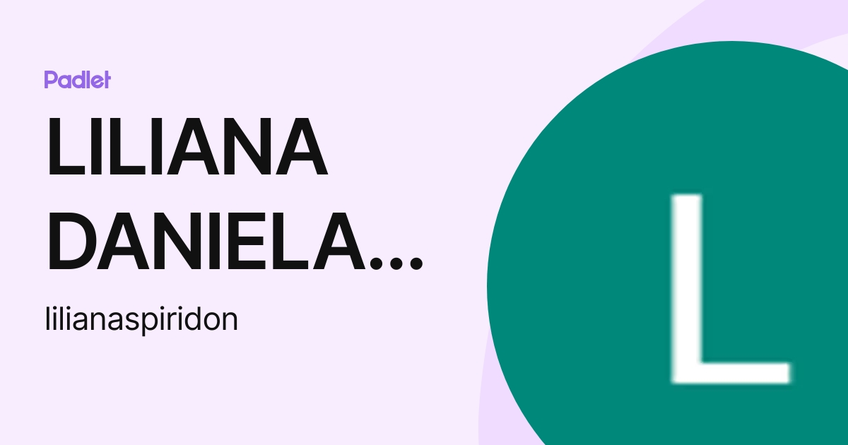 LILIANA DANIELA SPIRIDON (lilianaspiridon) profile | Padlet