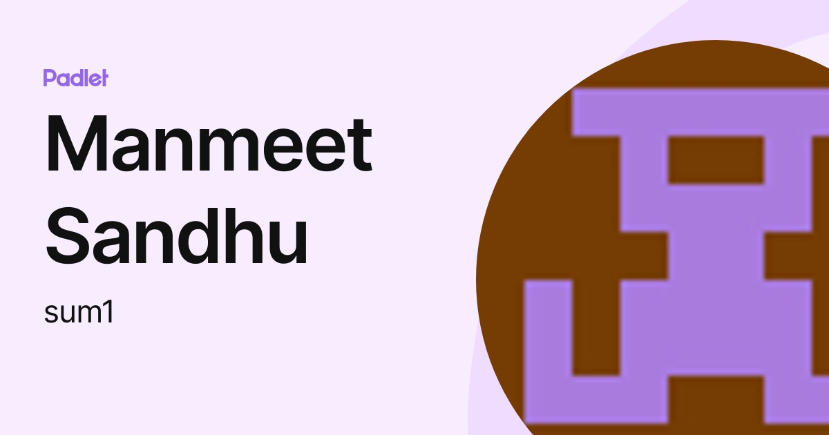 Manmeet Sandhu (sum1) profile | Padlet
