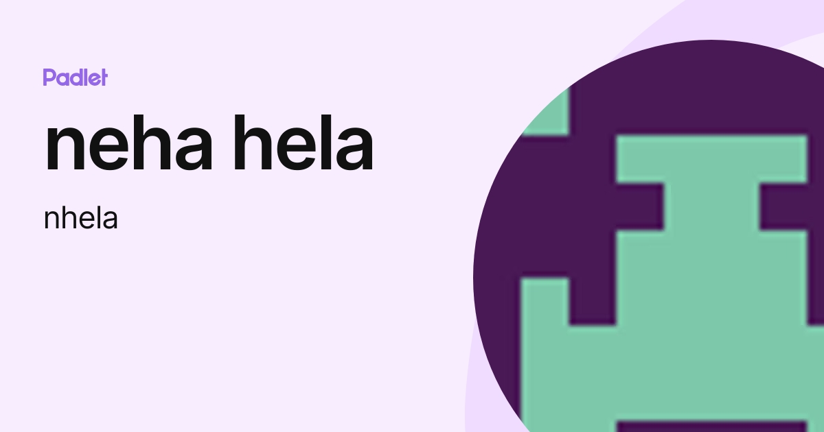 neha hela (nhela) profile | Padlet