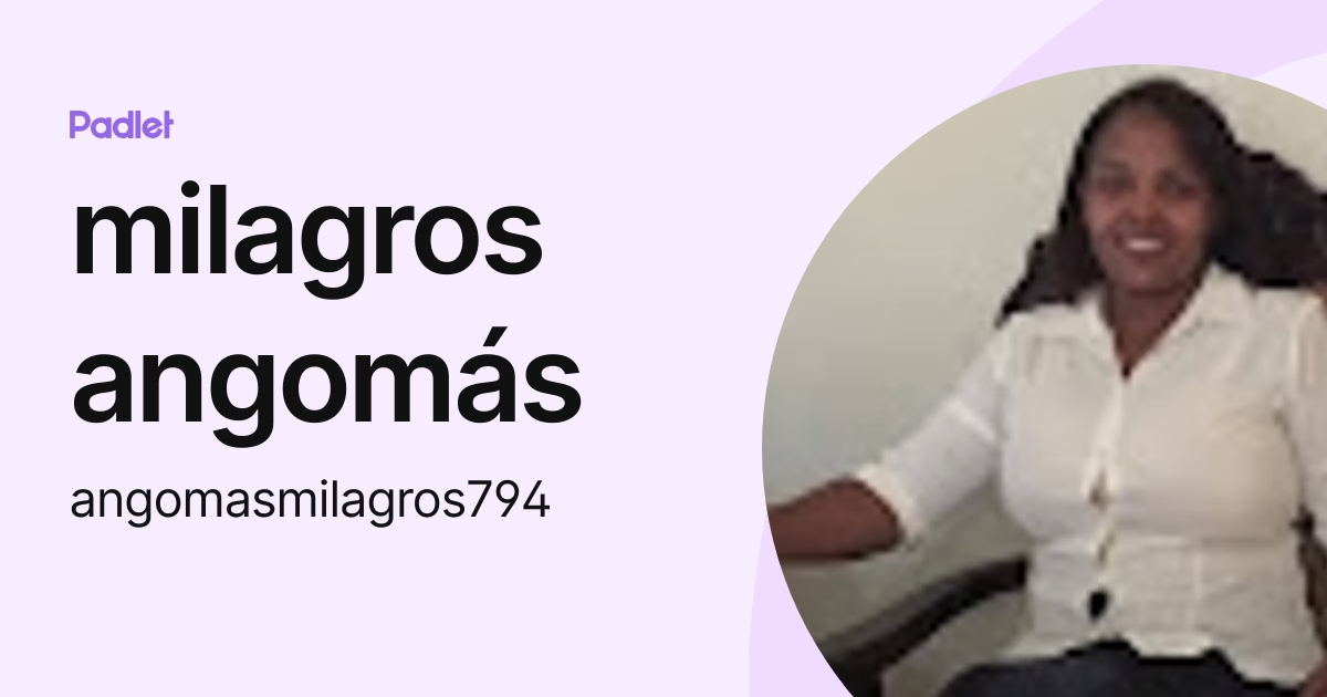 milagros angomás (angomasmilagros794) profile | Padlet