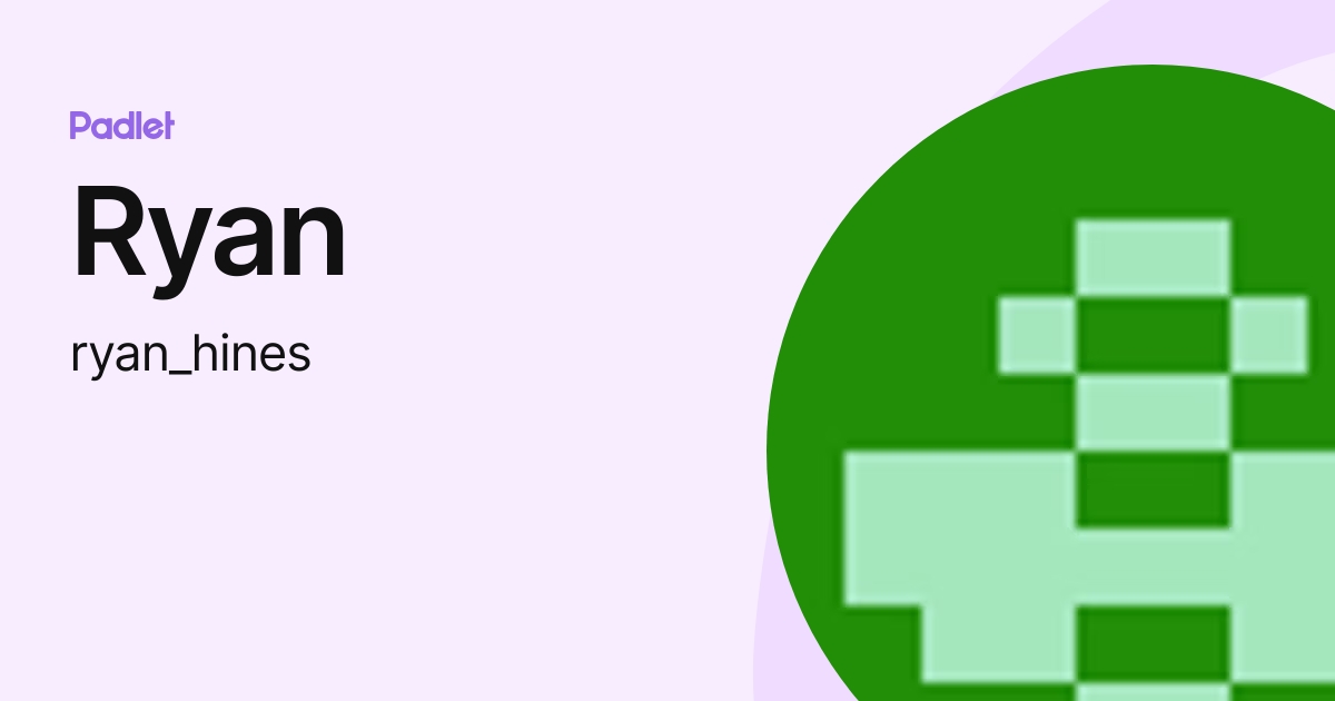Ryan (ryan_hines) profile | Padlet