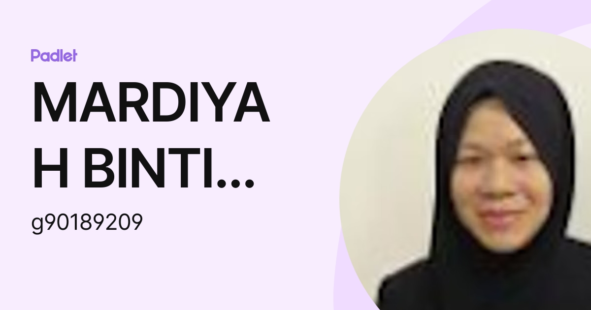 MARDIYAH BINTI RAHIM Moe (g90189209) profile | Padlet