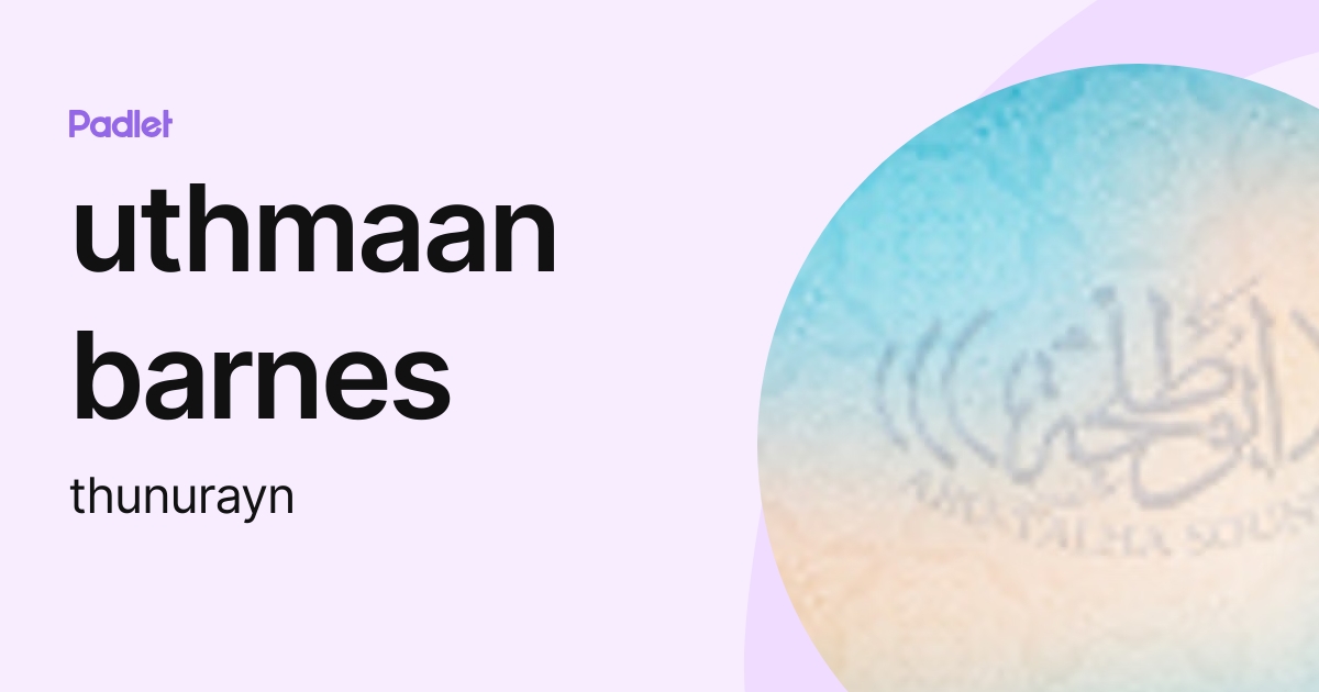uthmaan barnes (thunurayn) profile | Padlet