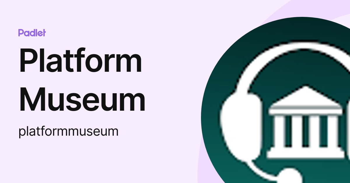 Platform Museum (platformmuseum) profile | Padlet