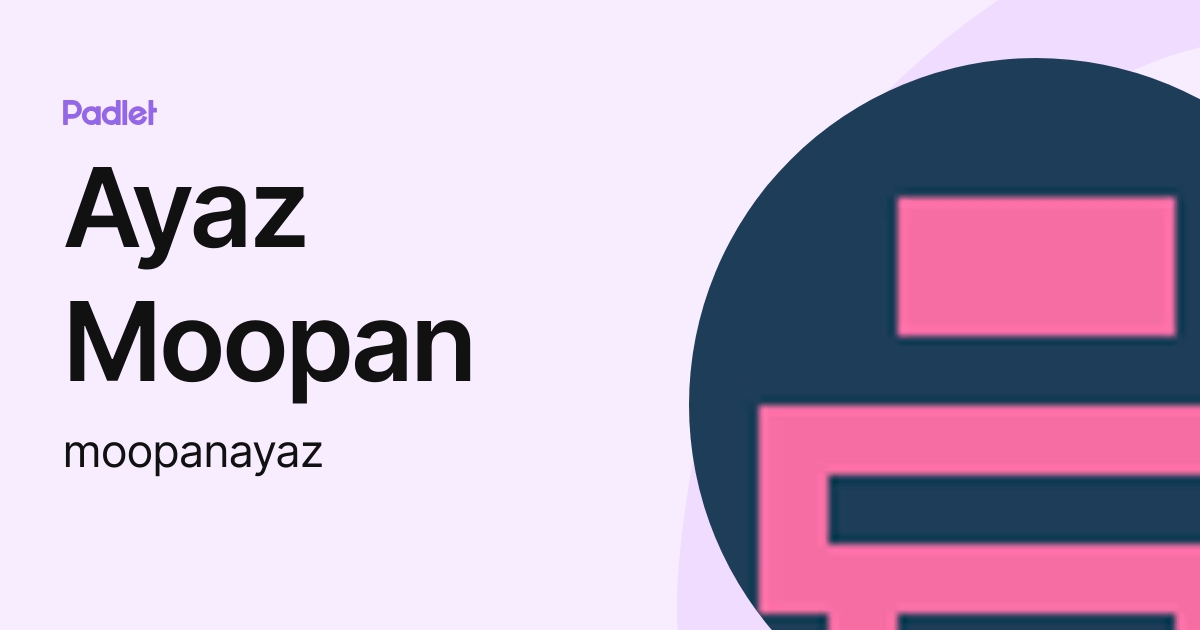 Ayaz Moopan (moopanayaz) profile | Padlet