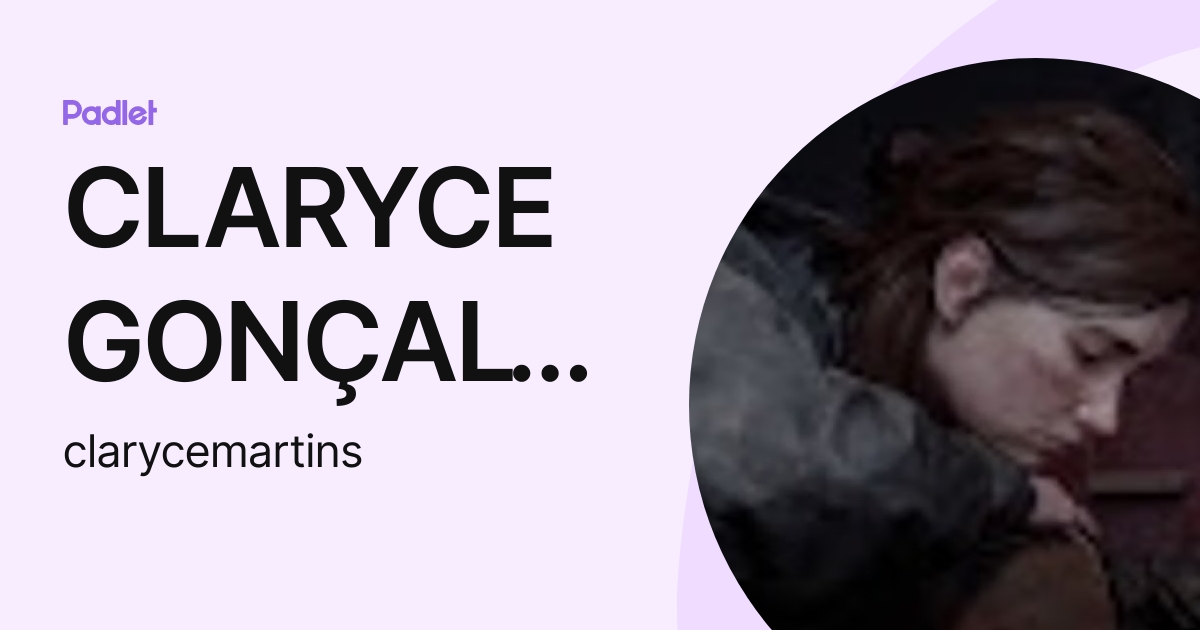 CLARYCE GONÇALVES MARTINS (clarycemartins) profile | Padlet