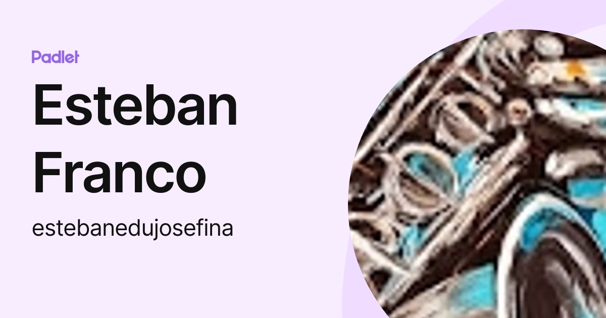 Esteban Franco (estebanedujosefina) profile | Padlet
