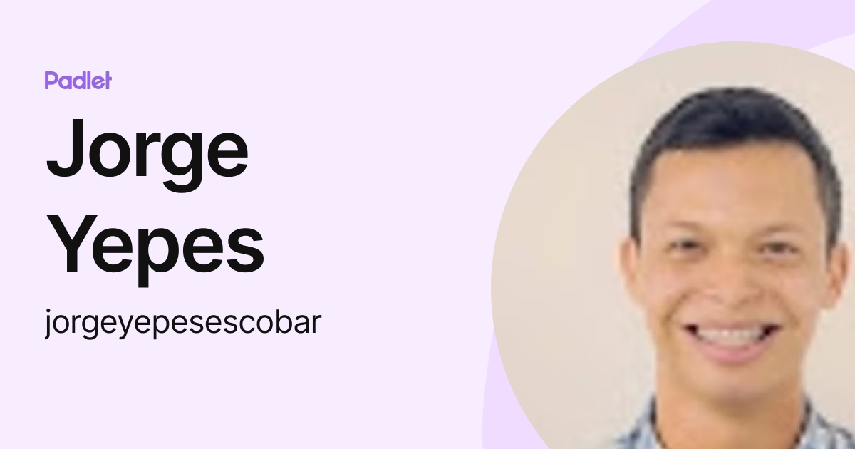 Jorge Yepes (jorgeyepesescobar) profile | Padlet