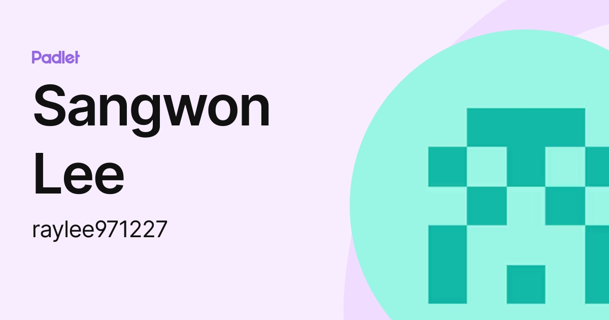 Sangwon Lee (raylee971227) profile | Padlet